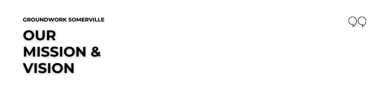 Mission & Vision - Groundwork Somerville